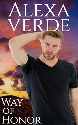 Way of Honor (Honor and Danger Team Book 4) by Alexa Verde | Goodreads