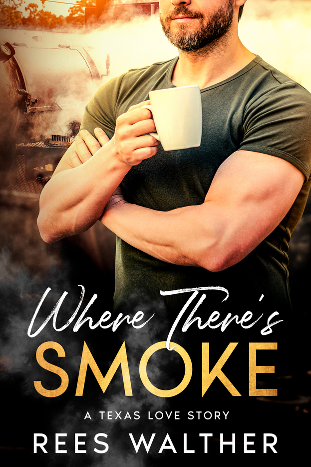 Where There's Smoke: A Texas Love Story by Rees Walther | Goodreads