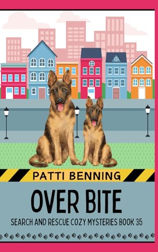 Over Bite (Search and Rescue Cozy Mysteries) by Patti Benning | Goodreads