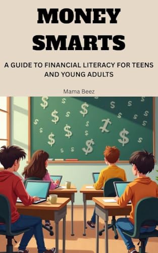 MONEY SMARTS: A Guide to Financial Literacy for Teens and Young Adults ...