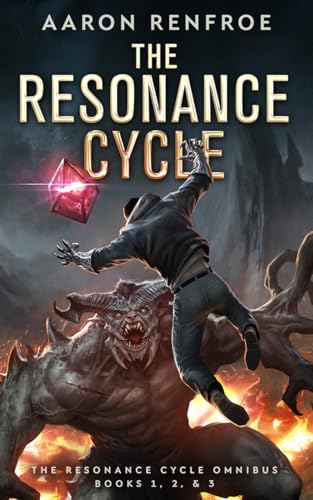 The Resonance Cycle Omnibus: Books 1-3 by Aaron Renfroe | Goodreads