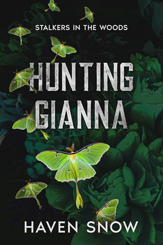 Hunting Gianna (Stalkers in the Woods #3) by Haven Snow | Goodreads