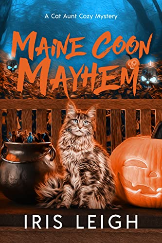 Maine Coon Mayhem (A Cat Aunt Cozy Mystery Book 6) by Iris Leigh ...