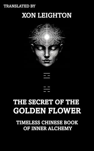 The Secret Of The Golden Flower: Timeless Chinese Book of Inner Alchemy ...