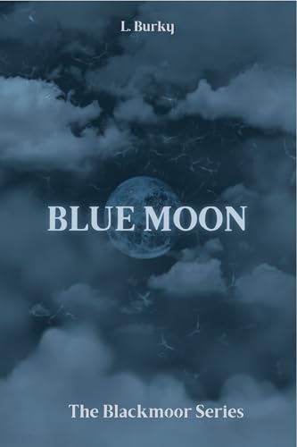 Blue Moon (Blackmoor Trilogy Book 1) by L. Burky | Goodreads