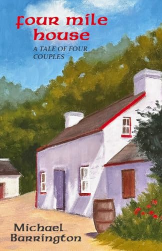 Four Mile House: A Tale of Four Couples by Michael Barrington | Goodreads