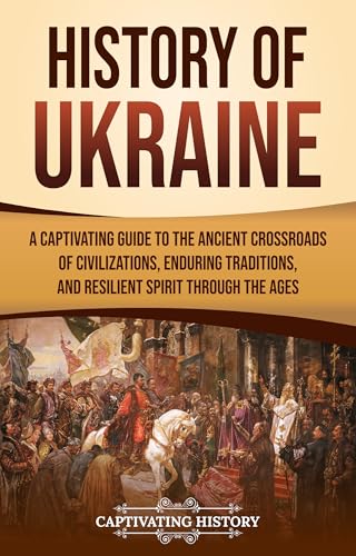History of Ukraine: A Captivating Guide to the Ancient Crossroads of ...