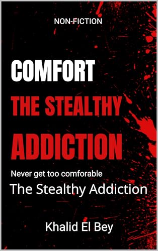 Comfort: The Stealthy Addiction by Khalid Bey | Goodreads