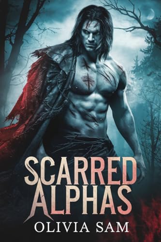 Scarred Alphas 2 (The Scarred Alpha Chronicles Book 2) by Olivia Sam ...