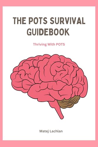 The POTS Survival Guidebook: Thriving With POTS by Matej Lachlan ...