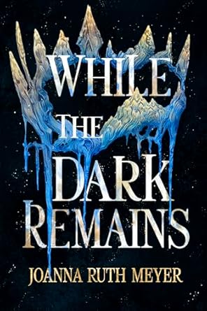While the Dark Remains (The Winter Dark, #1) by Joanna Ruth Meyer ...