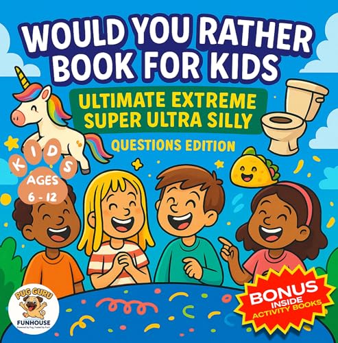 Would You Rather Book For Kids: Ultimate Extreme Super Ultra Silly, A ...