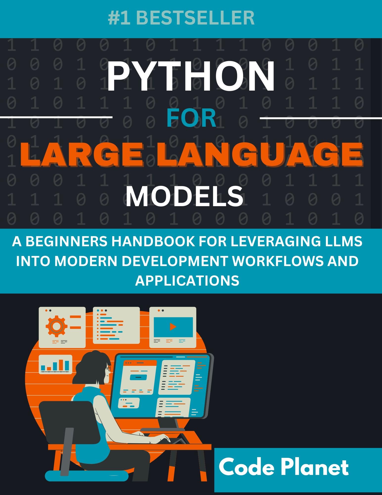 PYTHON FOR LARGE LANGUAGE MODELS: A Beginners Handbook For Leveraging Llms Into Modern ...