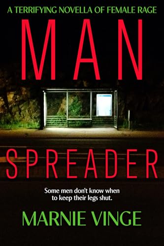 Manspreader: a terrifying thriller novella of female rage by Marnie ...