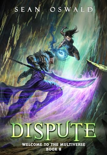 Dispute (Welcome to the Multiverse #8) by Sean Oswald | Goodreads