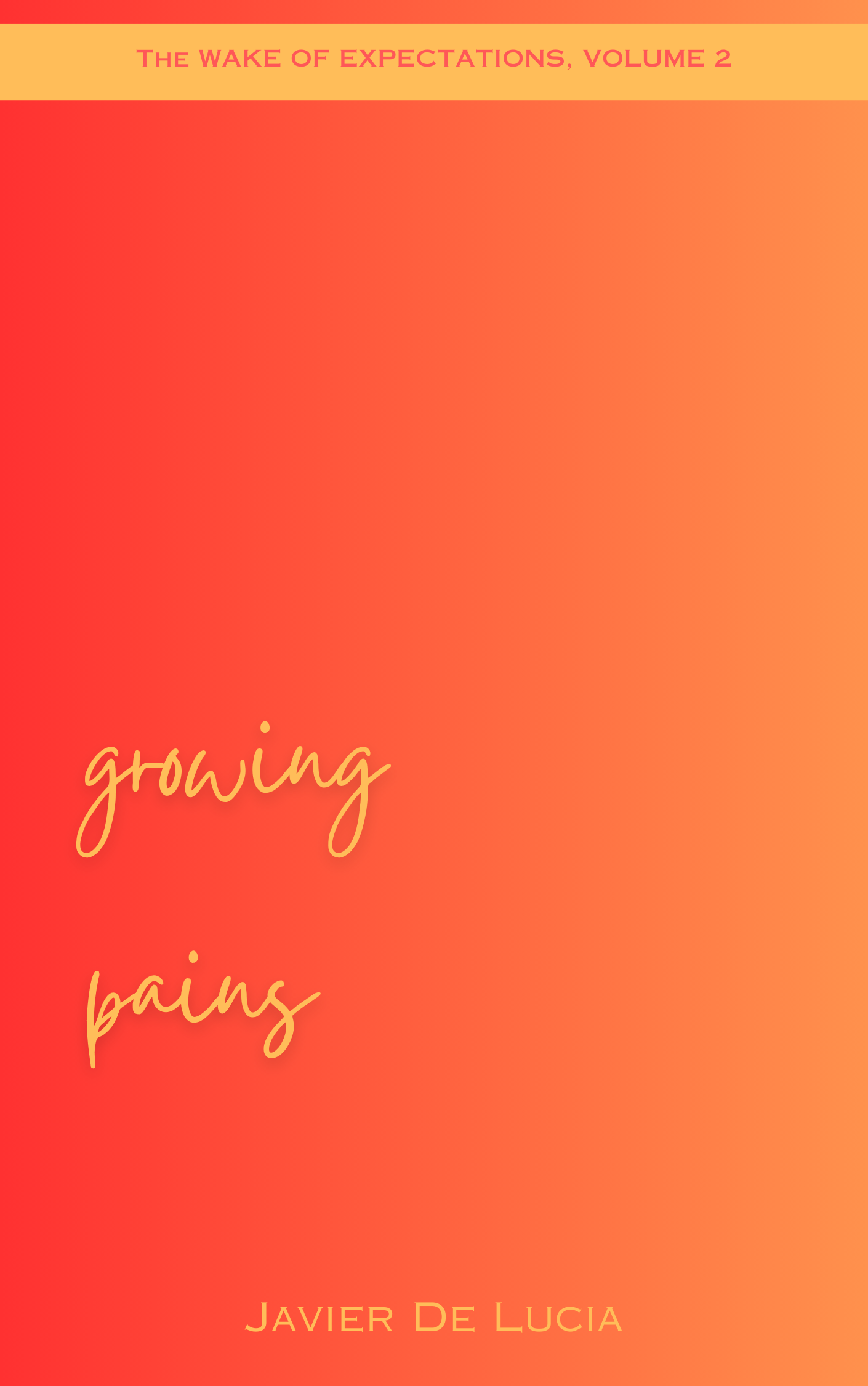 Growing Pains: The Wake of Expectations Volume 2 by Javier De Lucia ...