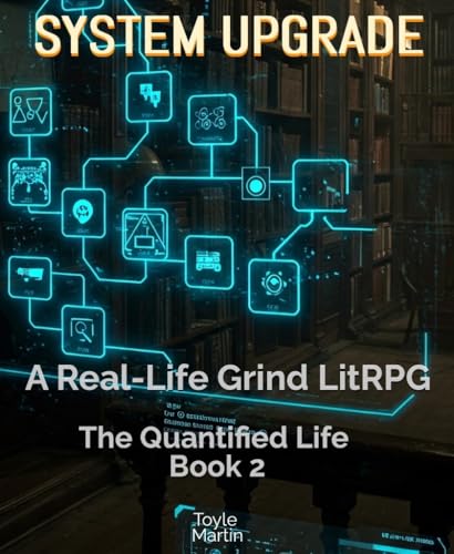 System Upgrade: A Real-Life Grind LitRPG: The Quantified Life by Toyle ...
