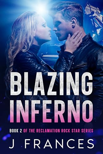 Blazing Inferno: Book 2 of the Reclamation Rock Star Series by J ...