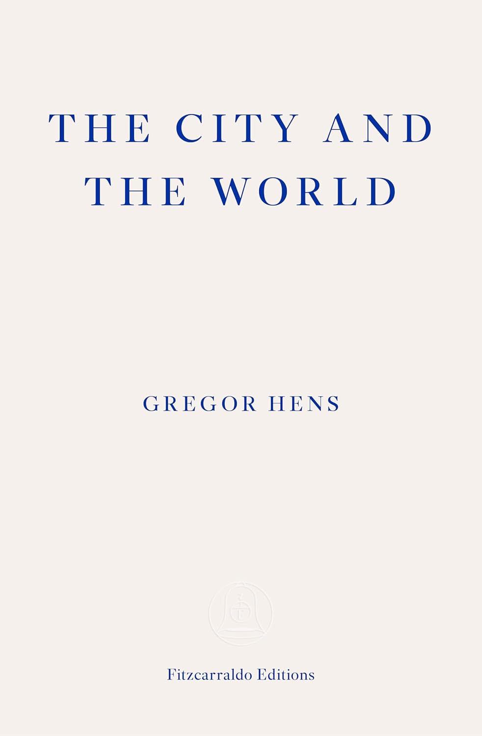 The City and the World by Gregor Hens | Goodreads