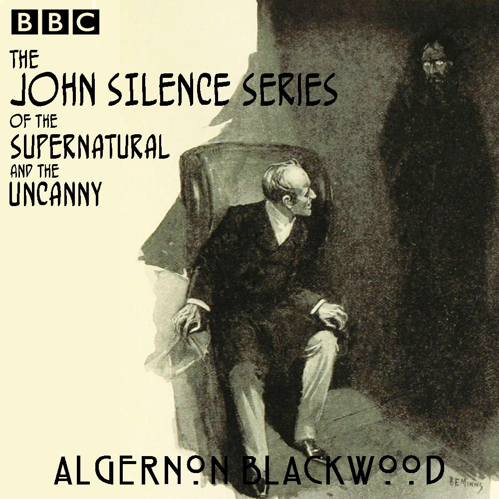 The John Silence Series of the Supernatural and the Uncanny by Algernon ...