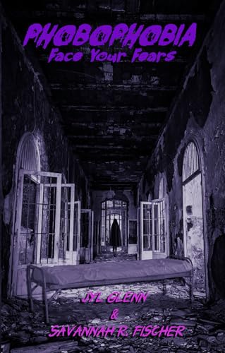 Phobophobia: Face Your Fears by Jyl Glenn | Goodreads