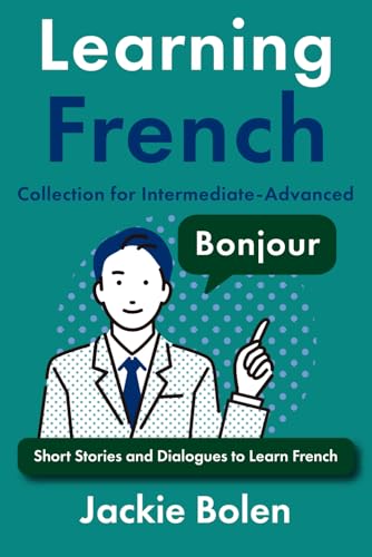 Learning French Collection for Intermediate-Advanced: Dialogues ...