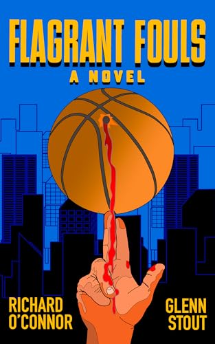 Flagrant Fouls: A Novel of Basketball, Murder and Despicable Acts by ...