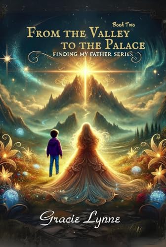 FROM THE VALLEY TO THE PALACE by Gracie Lynne | Goodreads