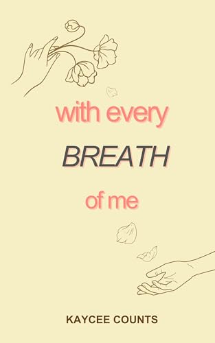 with every breath of me by KayCee Counts | Goodreads