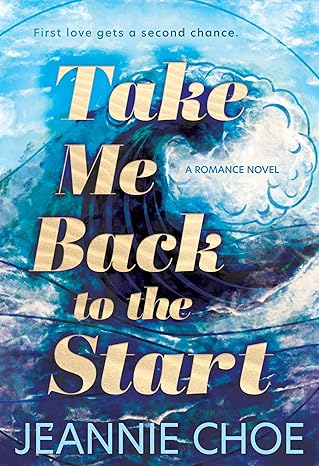 Take Me Back to the Start by Jeannie Choe | Goodreads