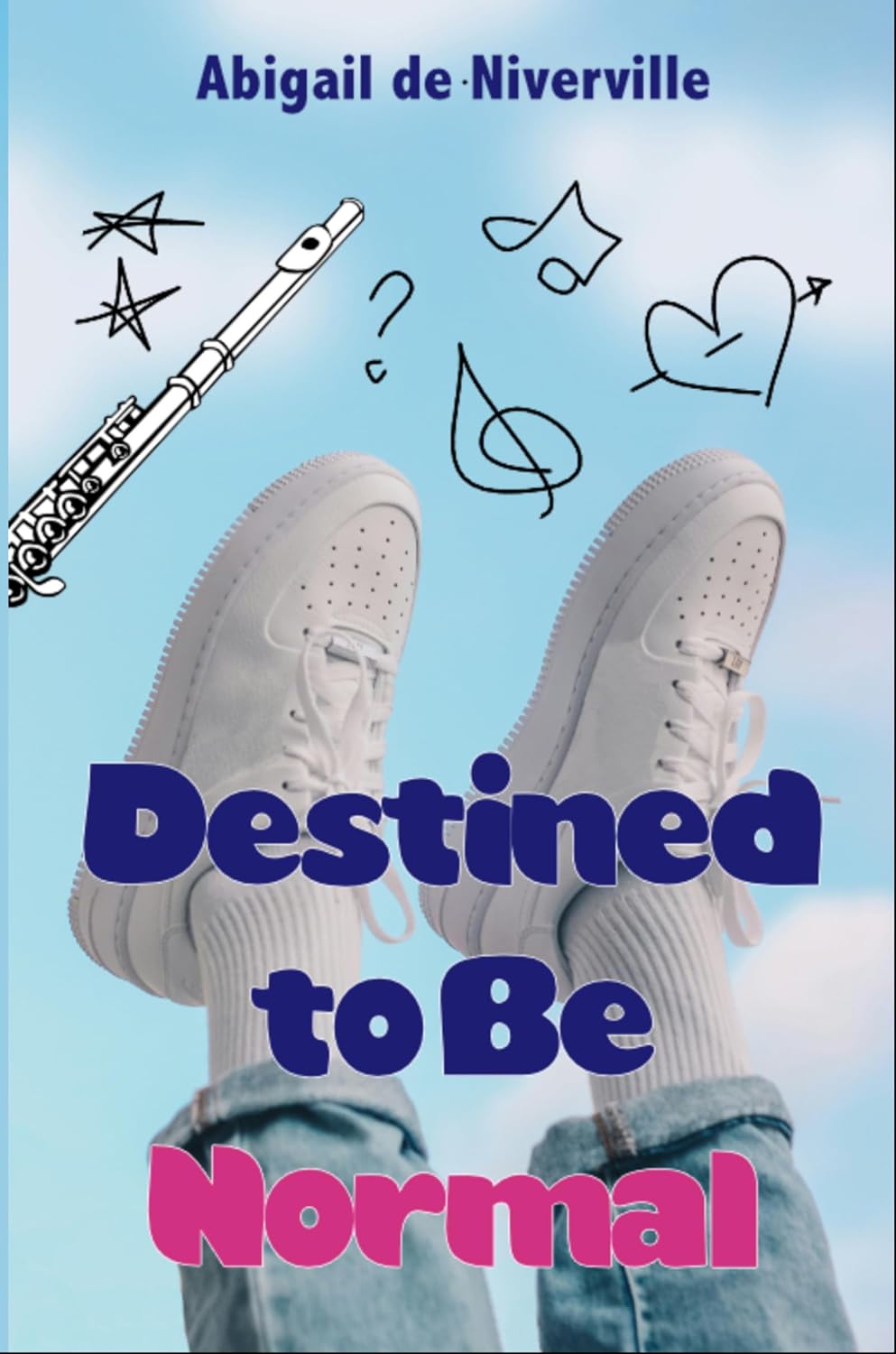 Destined to Be Normal by Abigail de Niverville | Goodreads