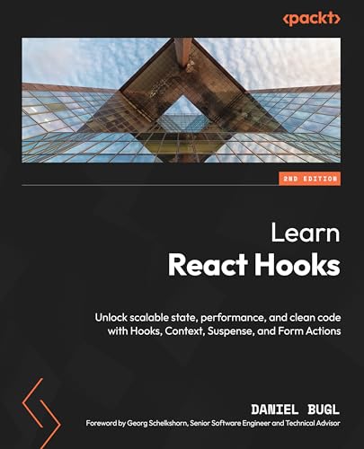 Learn React Hooks: Unlock scalable state, performance, and clean code with Hooks, Context ...
