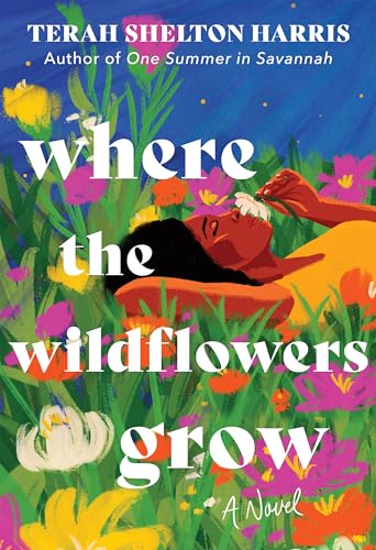 Where the Wildflowers Grow by Terah Shelton Harris | Goodreads