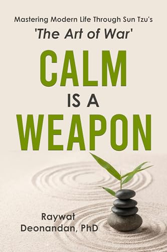 Calm Is A Weapon: Mastering Modern Life Through Sun Tzu's 'The Art of ...