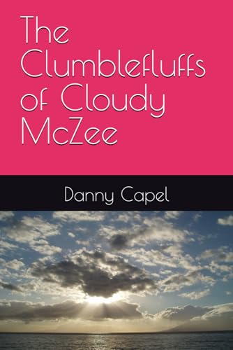 The Clumblefluffs of Cloudy McZee by Danny Capel | Goodreads