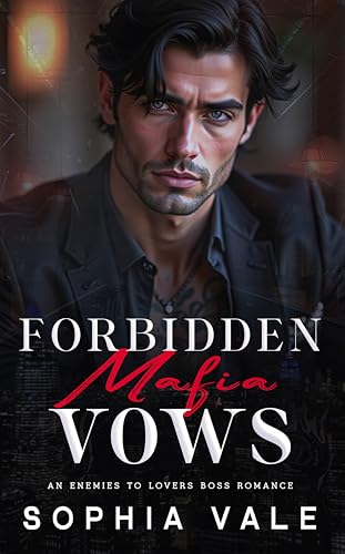 Forbidden Mafia Vows: An Enemies to Lovers Boss Romance by Sophia Vale | Goodreads