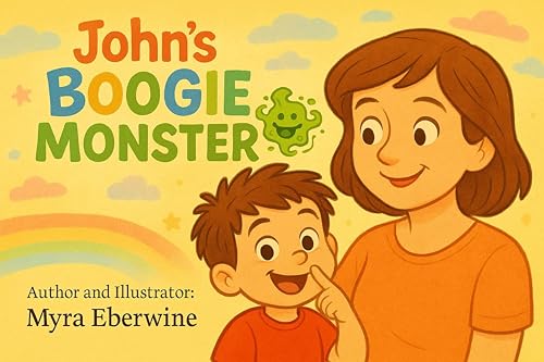 John's Boogie Monster: A Funny Hygiene Story About Boogers, Bellyaches ...