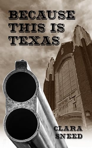 Because This Is Texas: An Account of the Sneed-Boyce Feud by Clara ...
