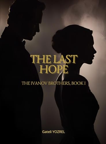 The Last Hope: The Ivanov Brothers, Book I by Gateli Yozrel | Goodreads
