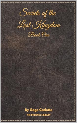 Secrets of the Lost Kingdom: Book One by N. Gage Cadotte | Goodreads