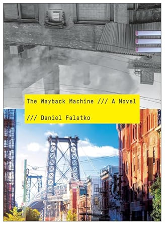 The Wayback Machine by Daniel Falatko | Goodreads