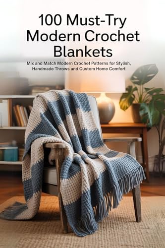100 Must-Try Modern Crochet Blankets: Mix and Match Modern Crochet ...
