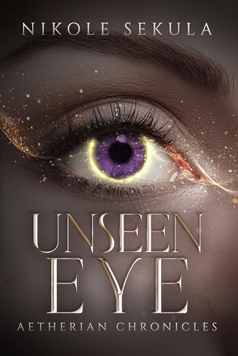 Unseen Eye (Aetherian Chronicles Book 1) by Nikole Sekula | Goodreads
