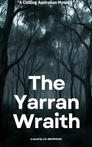 The Yarran Wraith by J.D. Brownlee | Goodreads
