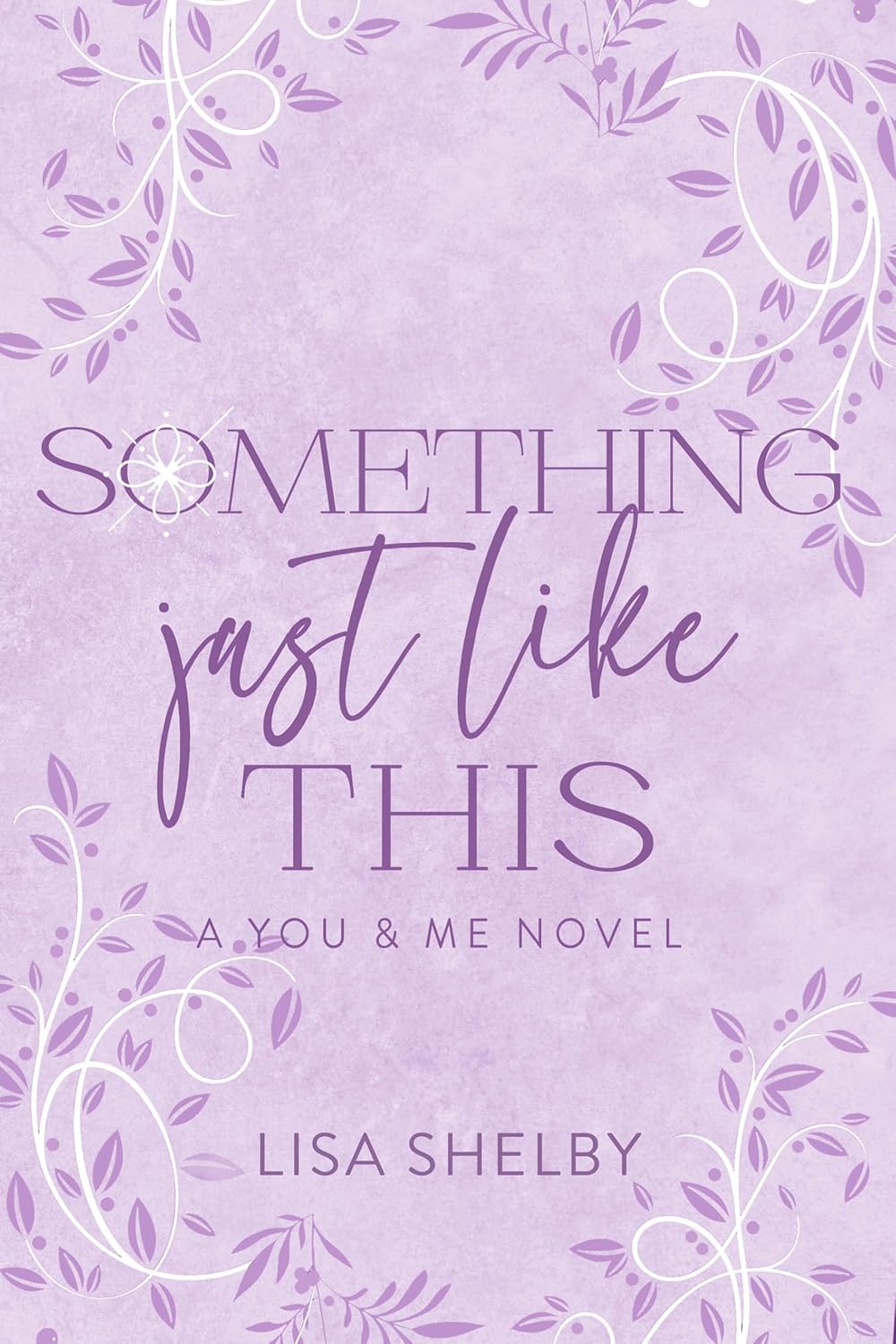Something Just Like This (You & Me, #4) by Lisa Shelby | Goodreads