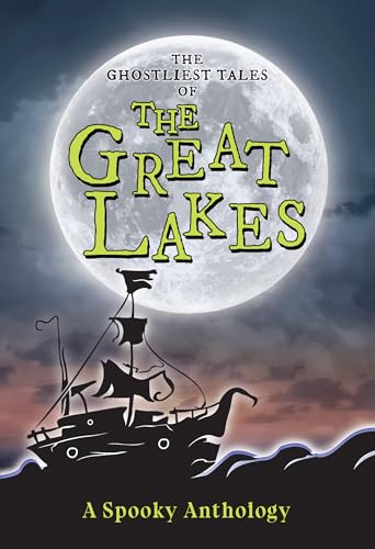 The Ghostliest Tales of the Great Lakes: A Spooky Anthology by Arcadia ...