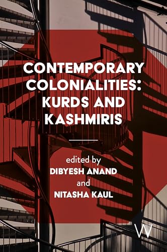 Contemporary Colonialities: Kurds and Kashmiris by Dibyesh Anand ...