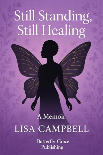 Still Standing, Still Healing: A Memoir by Lisa Campbell | Goodreads