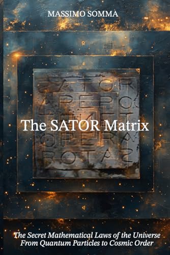 The SATOR Matrix: The Secret Mathematical Laws of the Universe, From ...