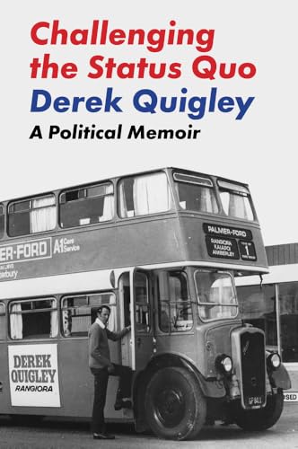 Challenging the Status Quo: A Poltical Memoir by Derek Quigley | Goodreads